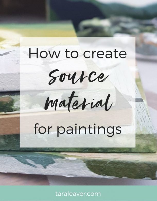 How to create source material for paintings - Tara Leaver